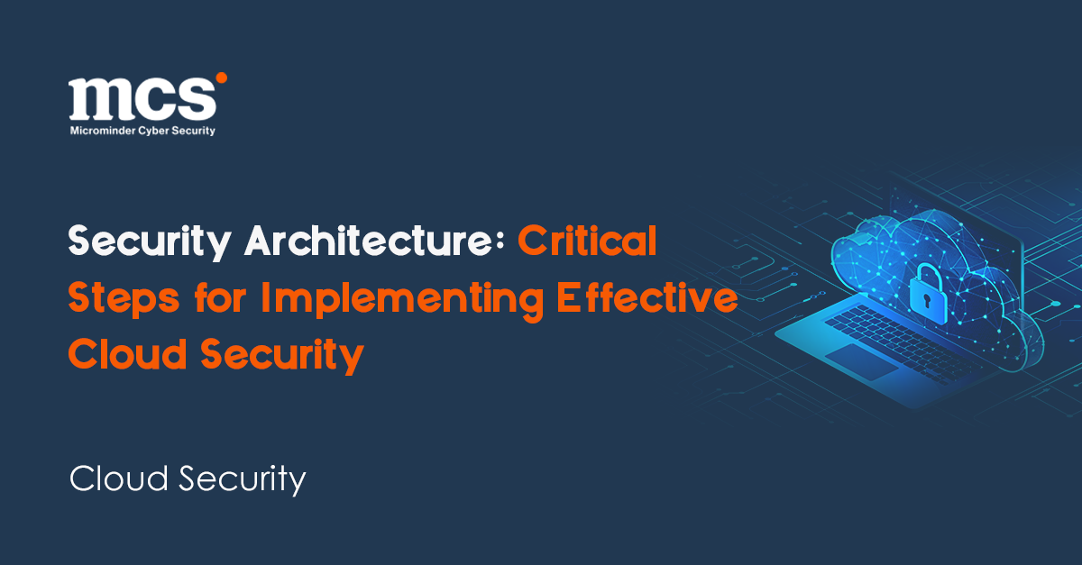Security Architecture: Critical Steps for Implementing Effective Cloud Security | Microminder ...